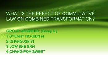 WHAT_IS_THE_EFFECT_OF_COMMUTATIVE_LAW_ON_COMBINED_TRANSFORMATION - g ...