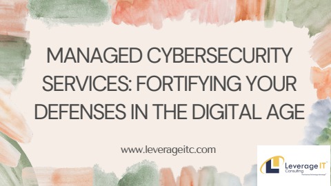 Managed Cybersecurity Services: Fortifying Your Defenses in the Digital Age - Leverage ITC Flip ...