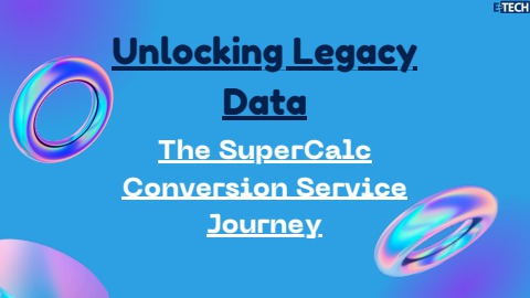 SuperCalc Conversion: Unlocking Legacy Data for Modern Platforms ...