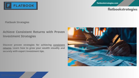 Achieve Consistent Returns with Proven Investment Strategies