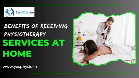 Benefits of Receiving Physiotherapy Services At Home - Yes Physio Flip PDF | AnyFlip