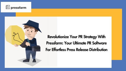 Revolutionize Your PR Strategy With Pressfarm: Your Ultimate PR ...