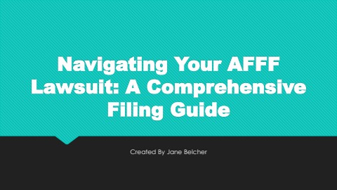 Navigating Your AFFF Lawsuit A Comprehensive Filing Guide - Jane ...