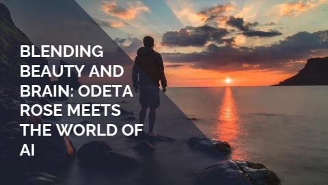 Odeta Rose Meets the World of AI