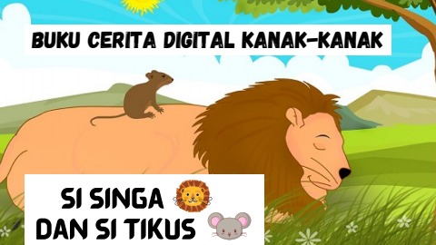 SI SINGA DAN SI TIKUS (BUKU CERITA DIGITAL KANAK-KANAK) - RAK BUKU DIGITAL PSS AL-JAUHAR Flip ...