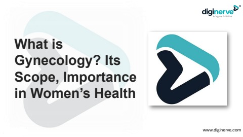 What is Gynecology Its Scope, Importance in Women’s Health - DigiNerve ...