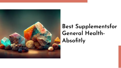 Best Supplements for General Health- Absofitly