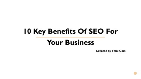 10 Key Benefits Of SEO For Your Business - Felix Cain Flip PDF | AnyFlip