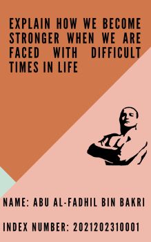 EXPLAIN HOW WE BECOME STRONGER WHEN WE ARE FACED WITH DIFFICULT TIMES ...