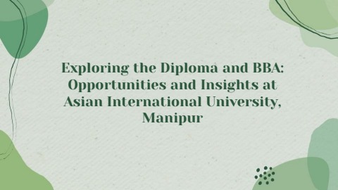 Exploring the Diploma and BBA Opportunities and Insights at Asian ...