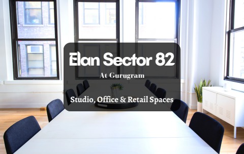 Elan Sector 82 Gurugram | Studio, Office & Retail Spaces - avengerup43 ...