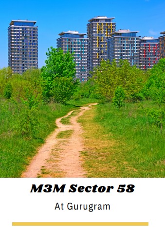 M3M Sector 58 Gurgaon – New Launch Residential Projects at Gurugram