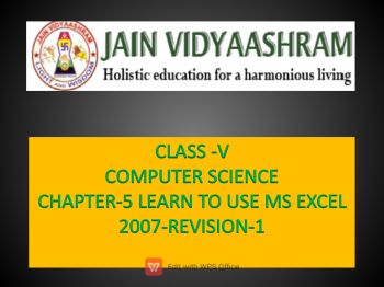 LEARN TO USE MS EXCEL 2007 REVISION-1 - JAIN VIDYAASHRAM-SUBJECT ...