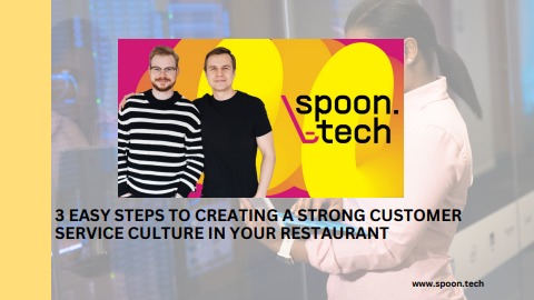 3 Easy Steps to Creating a Strong Customer Service Culture in Your Restaurant - spoon.tech Flip ...