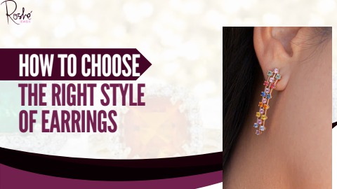 How To Choose The Right Style of Earrings