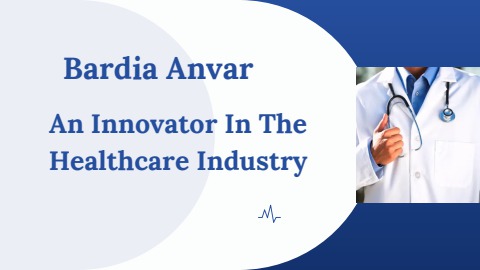 Bardia Anvar - An Innovator In The Healthcare Industry