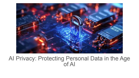 AI Privacy: Safeguarding Your Data in the AI Era