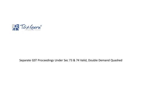 Separate GST Proceedings Under Sec 73 & 74 Valid, Double Demand
