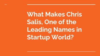 Chris Salis: One of the Leading Names in Startup World - Chris Salis ...