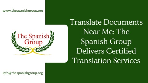 Translate Documents Near Me: The Spanish Group Delivers Certified ...