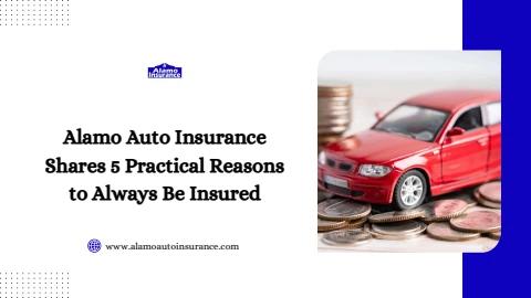 Alamo Auto Insurance Shares 5 Practical Reasons to Always Be Insured