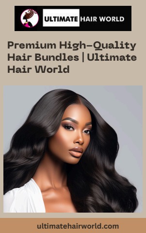 Premium High-Quality Hair Bundles Ultimate Hair World