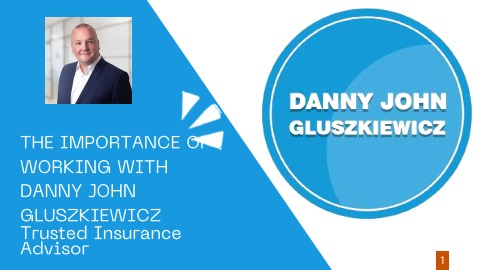 Danny John Gluszkiewicz: Your Personal Insurance Broker for Peace of ...