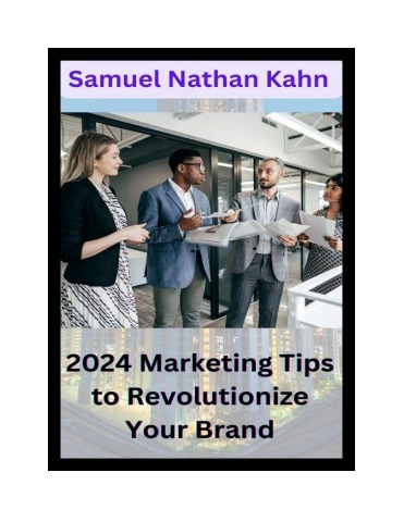 In 2024, Marketing Will Undergo A Revolution - Samuel Nathan Kahn Flip ...