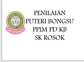 PENILAIAN PUTERI BONGSU PPIM PD KB SK ROSOK