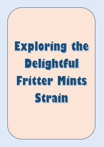 Exploring the Delightful Fritter Mints Strain - Denise Stevens Flip PDF ...