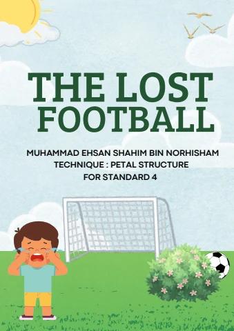 Script The Lost Football - MUHAMMAD EHSAN SHAHIM BIN NORHISHAM IPG ...