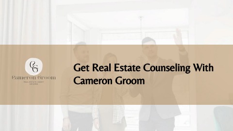Get Real Estate Counseling With Cameron Groom
