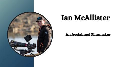 Ian McAllister - An Acclaimed Filmmaker