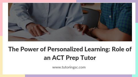 The Power of Personalized Learning: Role of an ACT Prep Tutor ...