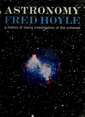 Astronomy Fred Hoyle: A History of Man’s Investigation of the Universe ...