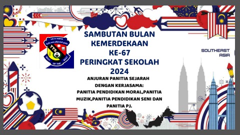 SAMBUTAN BULAN KEMERDEKAAN KE-67 PERINGKAT SEKOLAH 2024