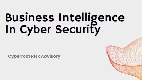 Business Intelligence In Cyber Security | Cyberroot Risk Advisory ...