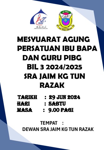 MESYUARAT AGUNG PERSATUAN IBU BAPA DAN GURU PIBG BIL 3 2024/2025 SRA JAIM KG TUN RAZAK