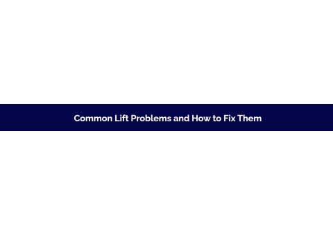 Expert Solutions for Common Lift Issues - Arrival Lifts ...