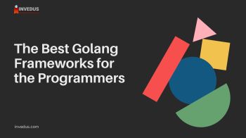 The Best Golang Frameworks for the Programmers - Invedus - Harry Parker ...