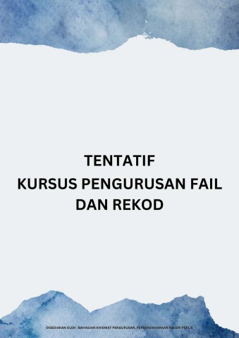 TENTATIF KURSUS PENGURUSAN FAIL DAN REKOD - PEJABAT PERBENDAHARAAN ...
