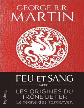 George R. R. MARTIN - FEU ET SANG - TOME 2 (2019) - leray.victoria.touchard Flip PDF | AnyFlip