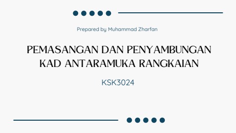 PEMASANGAN DAN PENYAMBUNGAN KAD ANTARAMUKA RANGKAIAN