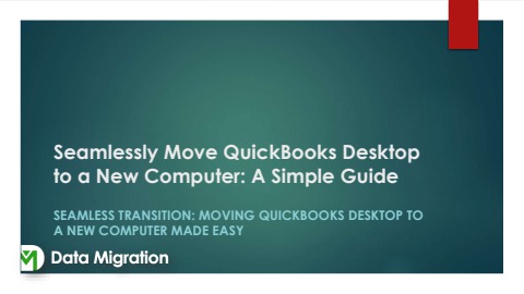 Seamless Transition: Moving QuickBooks Desktop to a New Computer Made Easy