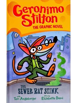 Geronimo Stilton Graphic Novel #1 The Sewer Rat Stink - sea.marketing ...