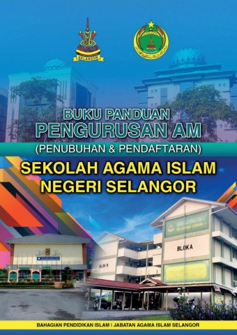 BUKU PANDUAN PENGURUSAN AM ( PENUBUHAN & PENDAFTARAN ) SEKOLAH AGAMA ISLAM NEGERI SELANGOR - NUR ...