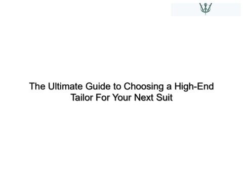 The Ultimate Guide to Choosing a High-End Tailor For Your Next Suit ...