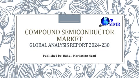 Compound Semiconductor Market Industry Analysis by Trends, Top ...