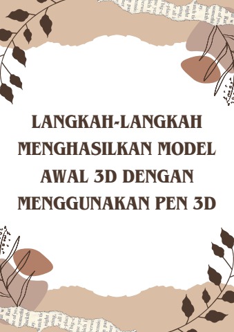 Langkah langkah menghasilan model awal 3D dengan menggunakan pen 3D ...