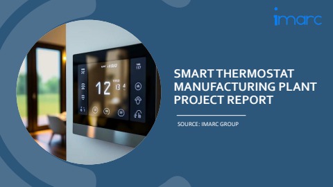 Smart Thermostat Manufacturing Plant Cost, Manufacturing Process ...